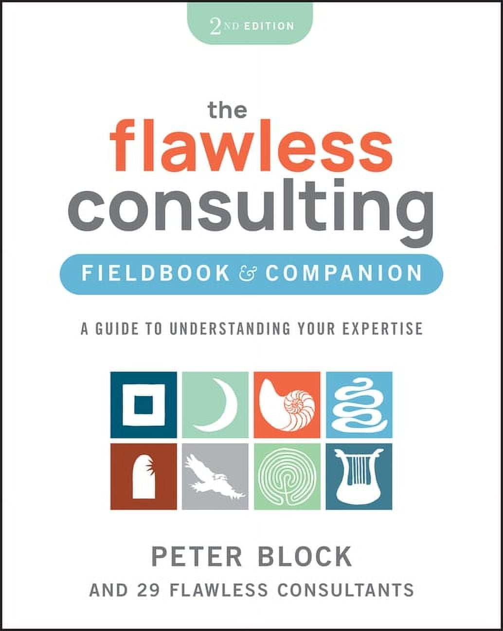 The Flawless Consulting Fieldbook & Companion: A Guide to Understanding ...