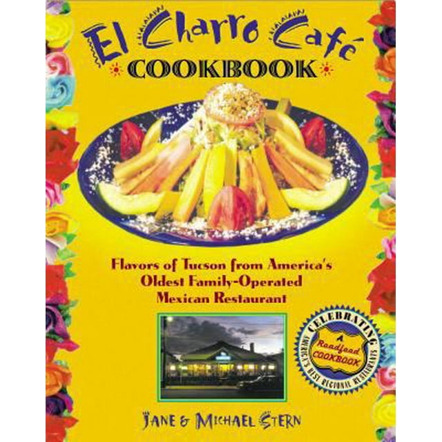 Pre-Owned The Flore Family's El Charro Cafe Cookbook: Flavors of Tucson ...