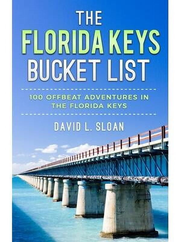 The Florida Keys Bucket List: 100 Offbeat Adventures From Key Largo To ...