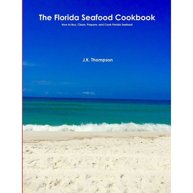 The Florida Seafood Cookbook (Paperback) - Walmart.com
