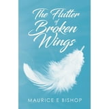 The Flutter of Broken Wings (Paperback) - Walmart.com