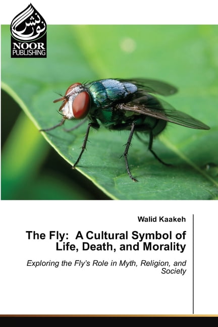 The Fly: A Cultural Symbol of Life, Death, and Morality, (Paperback ...