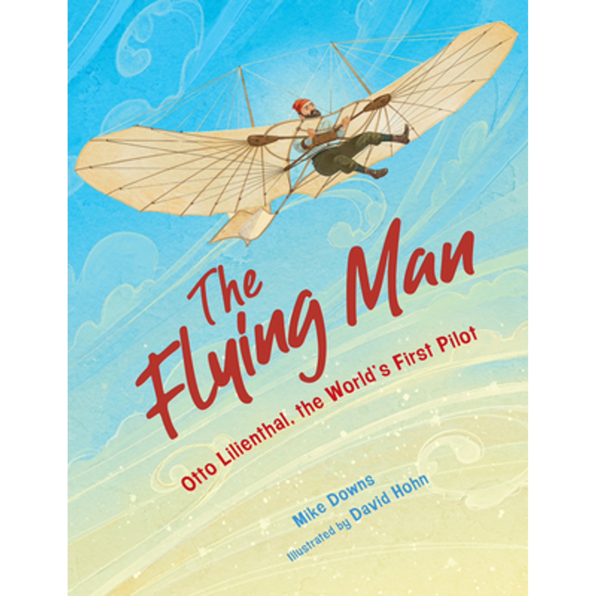 Pre-Owned The Flying Man: Otto Lilienthal, the World's First Pilot ...