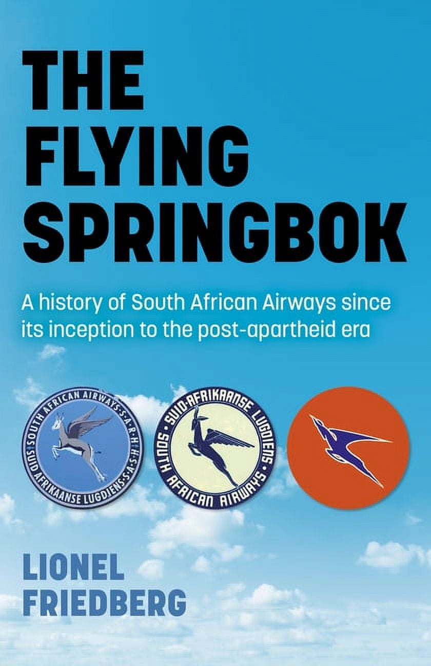 The Flying Springbok : A History of South African Airways Since Its ...