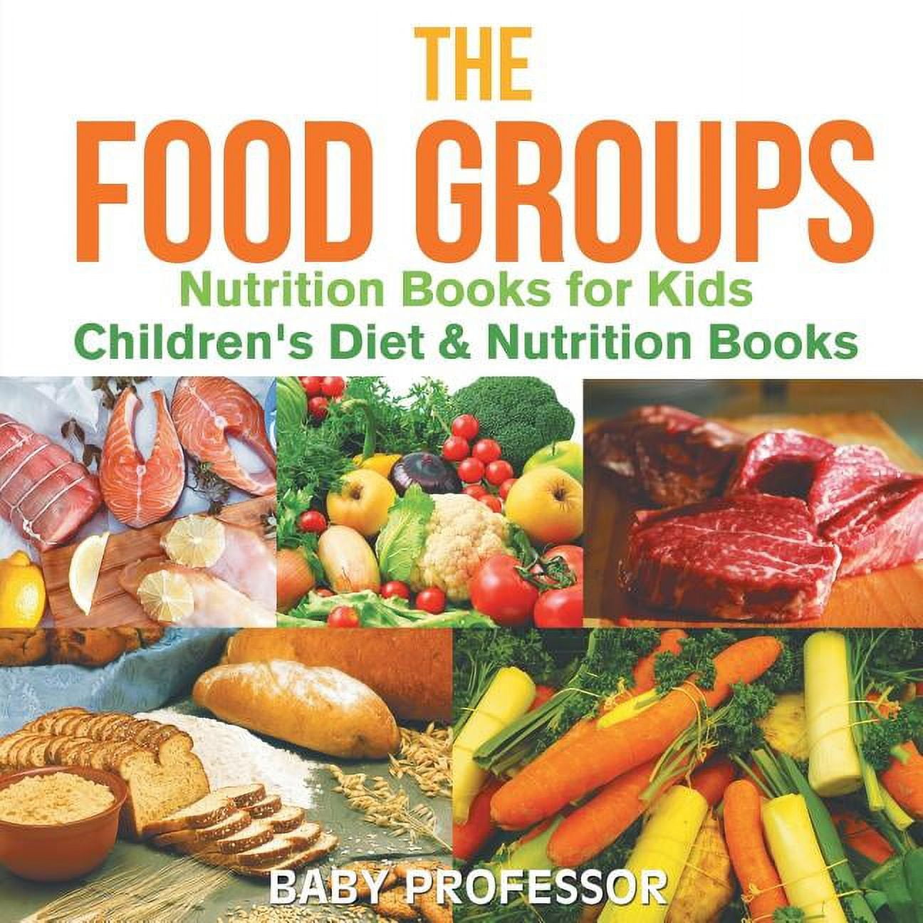 The Food Groups - Nutrition Books for Kids Children's Diet & Nutrition ...