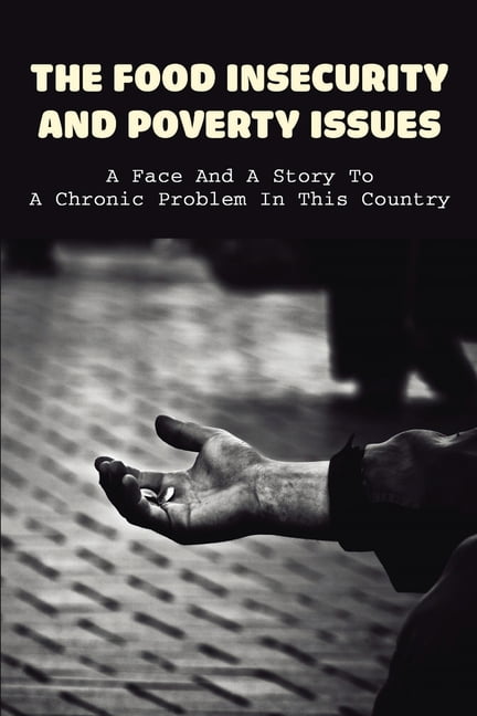 The Food Insecurity & Poverty Issues, (Paperback) - Walmart.com