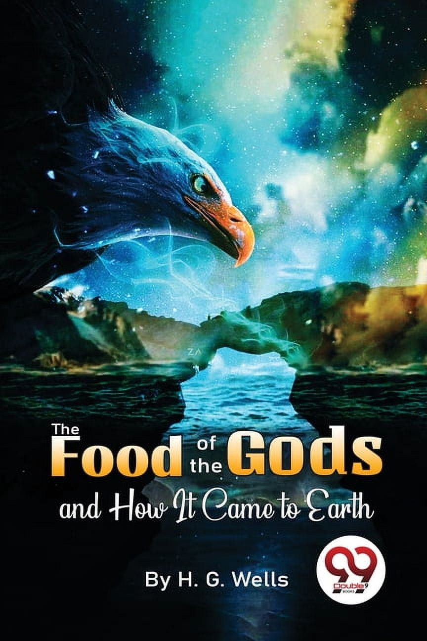 The Food Of The Gods And How It Came To Earth (Paperback) - Walmart.com
