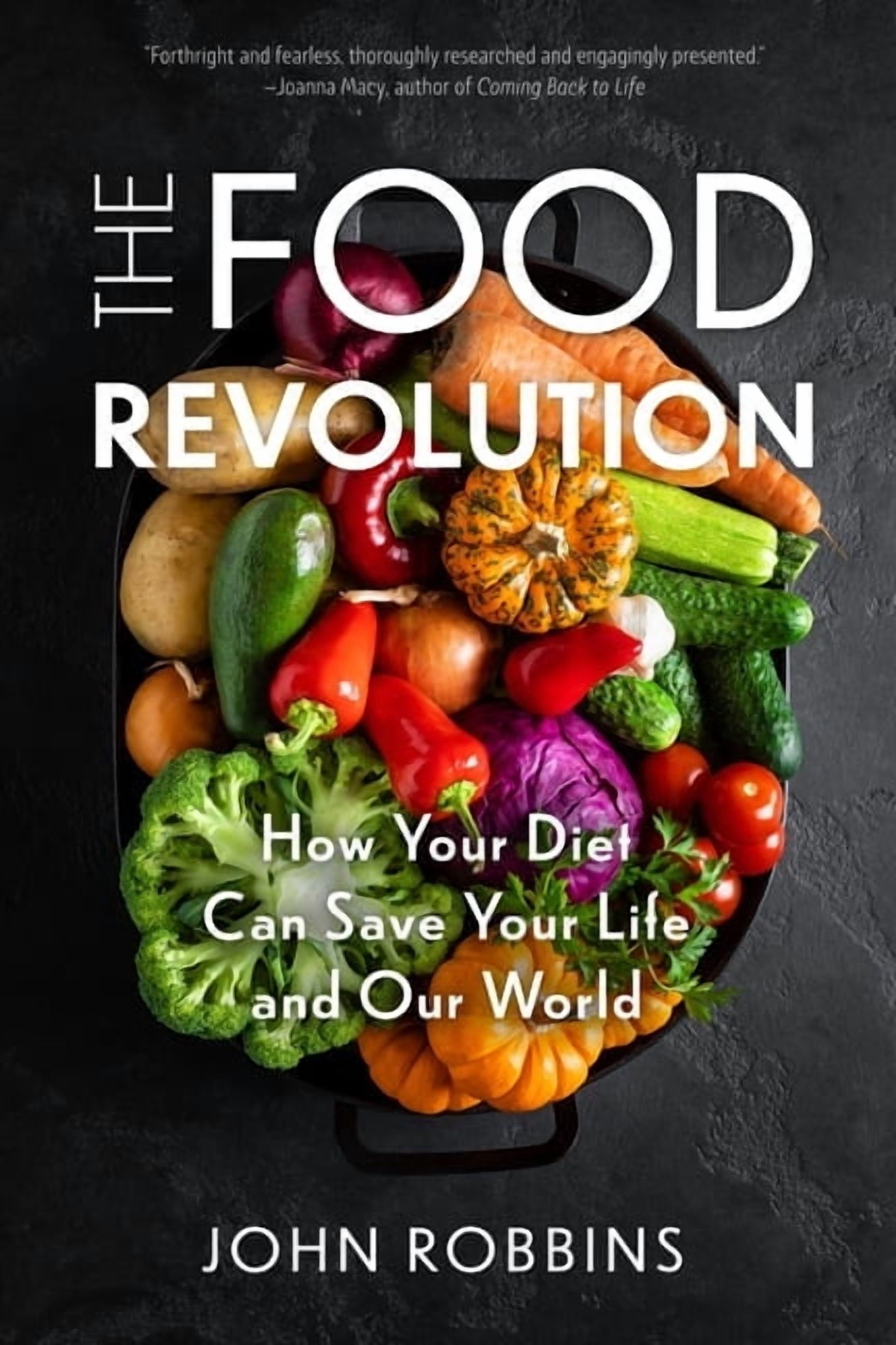 The Food Revolution: How Your Diet Can Save Your Life and Our World ...