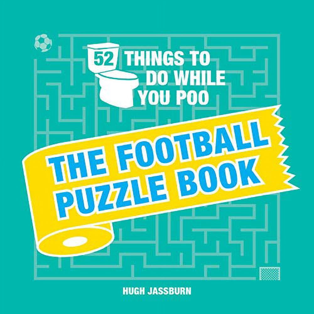 52 Things to Do While You Poo: The Football Puzzle Book: Sporty Puzzles ...