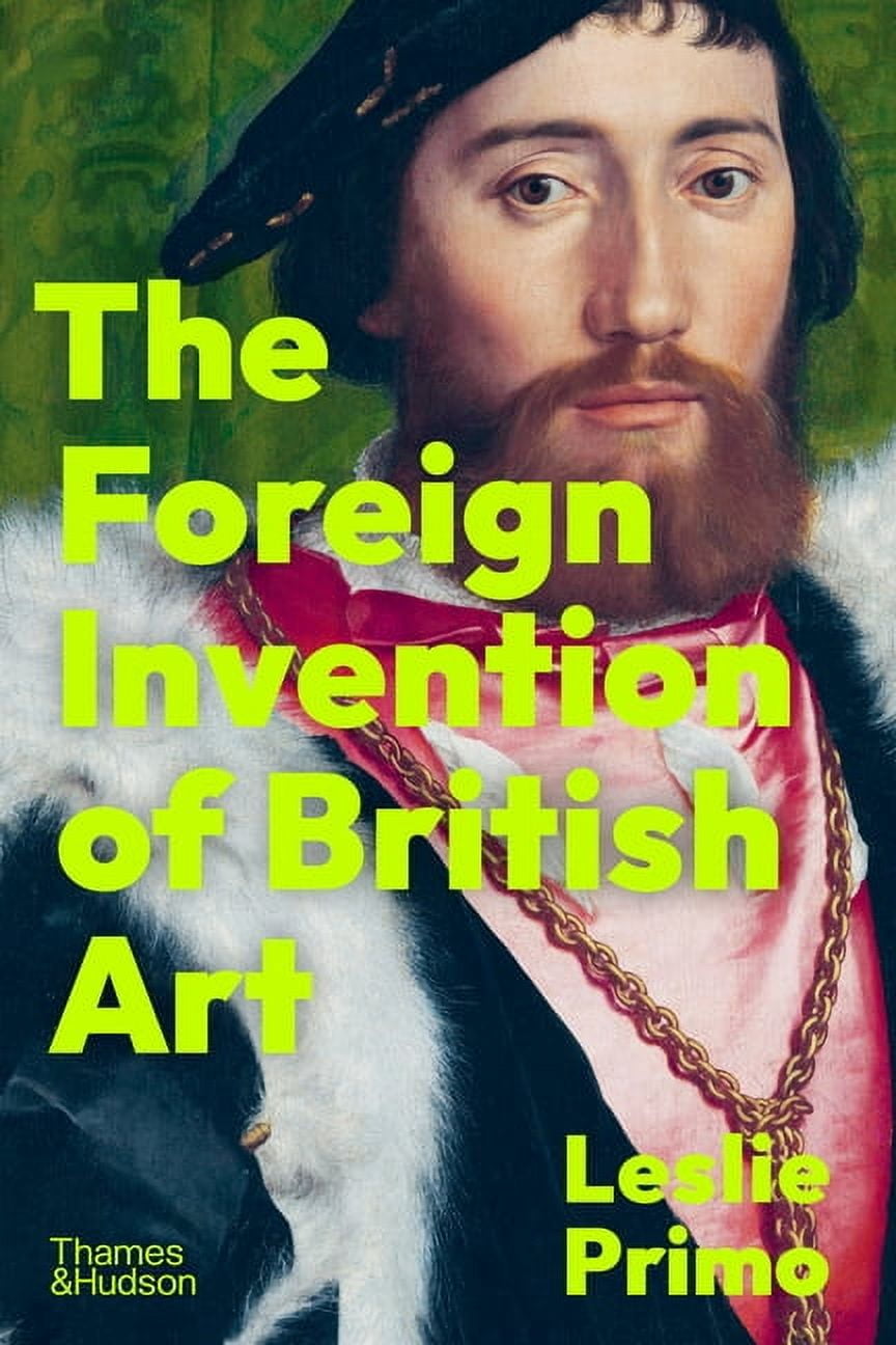 The Foreign Invention of British Art, (Hardcover) - Walmart Business ...
