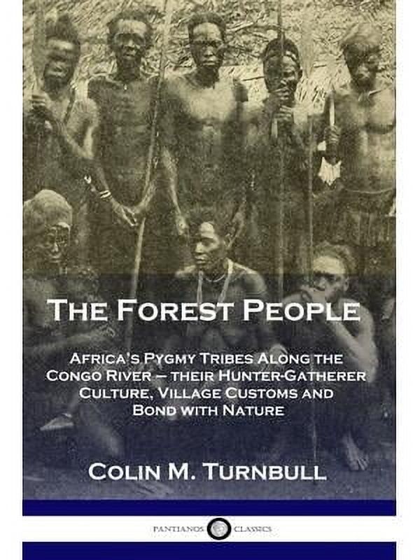 The Forest People : Africa's Pygmy Tribes Along the Congo River - their ...