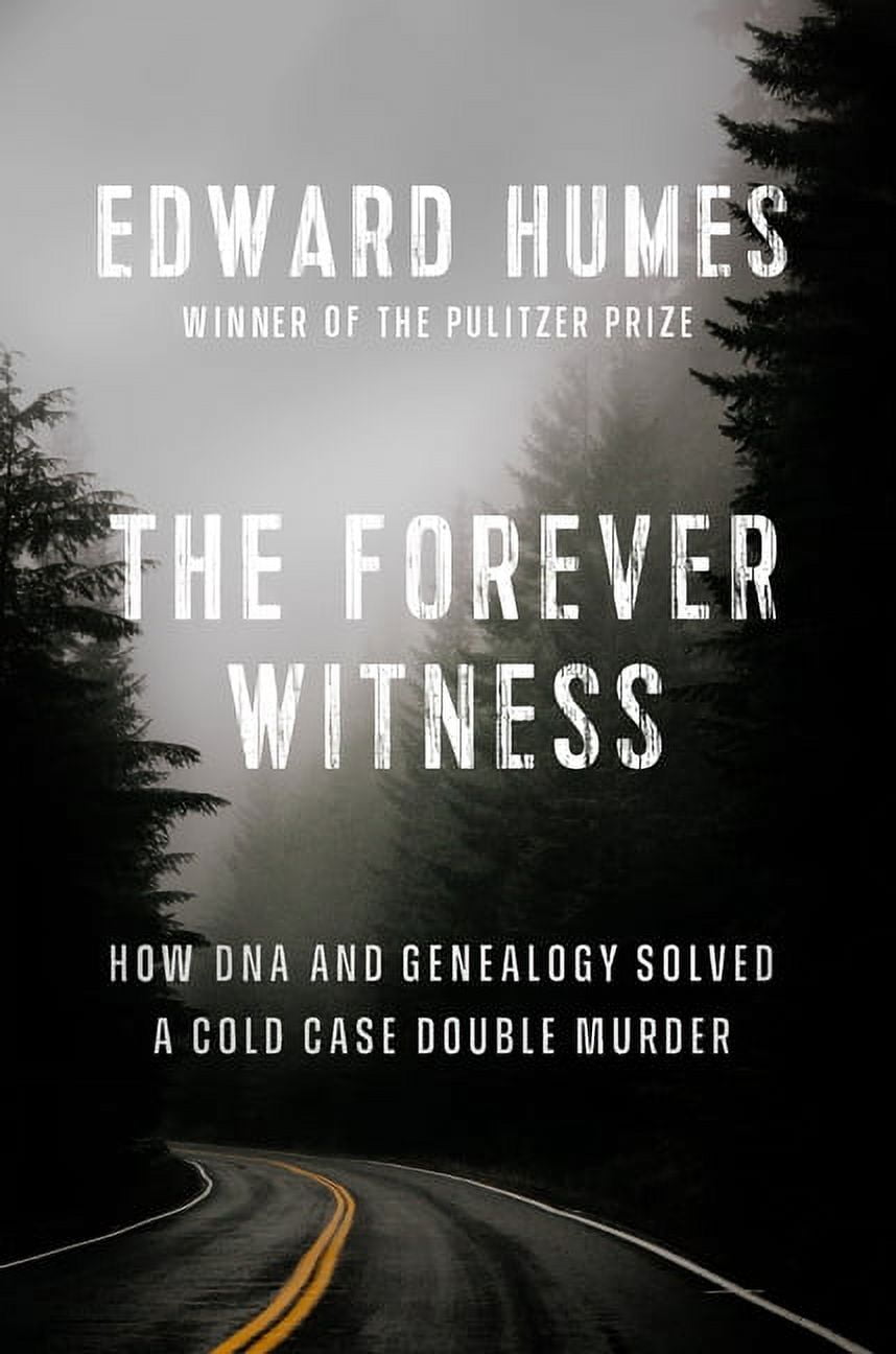 The Forever Witness: How DNA and Genealogy Solved a Cold Case Double ...