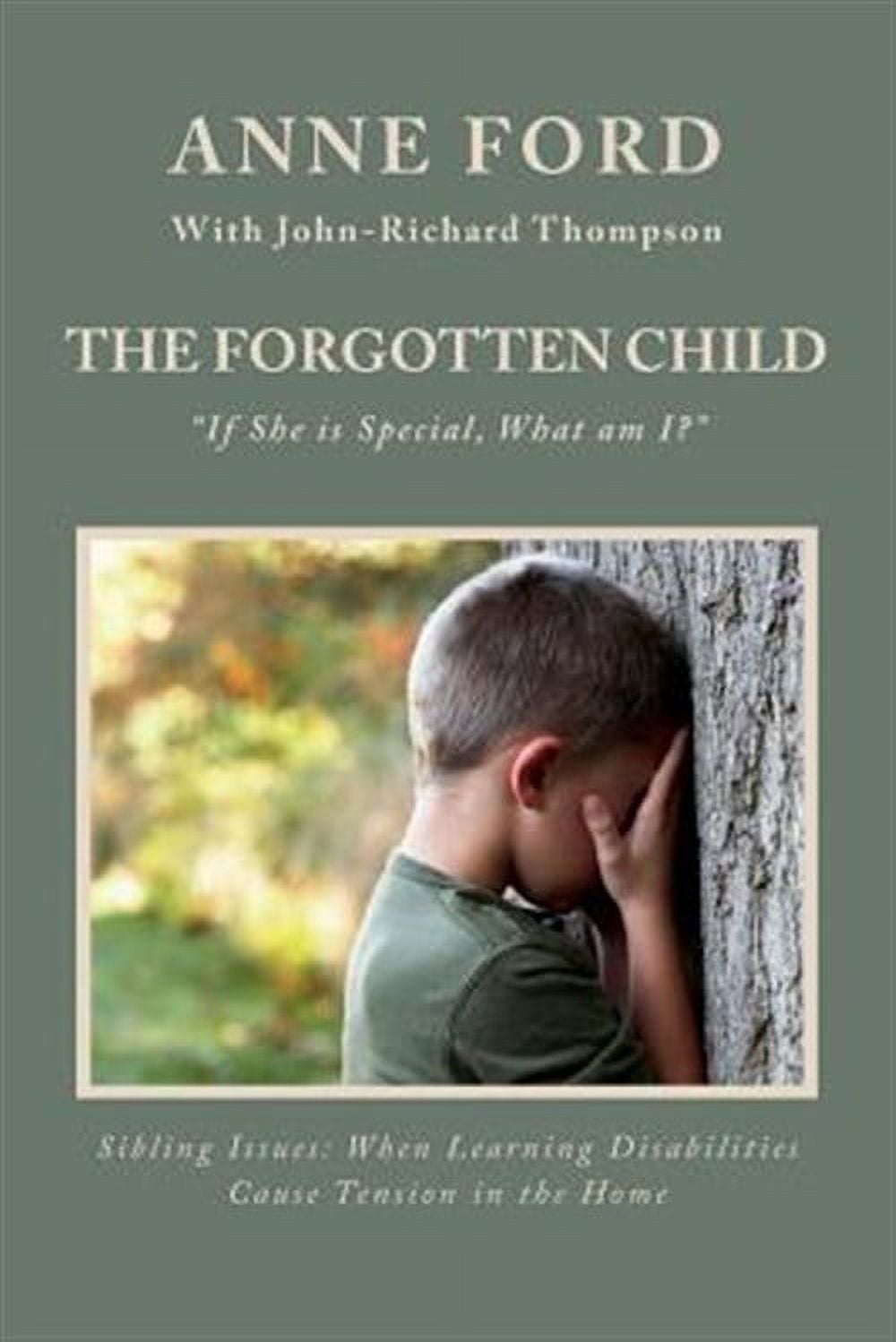 The Forgotten Child: If She Is Special, What Am I?: Sibling Issues ...