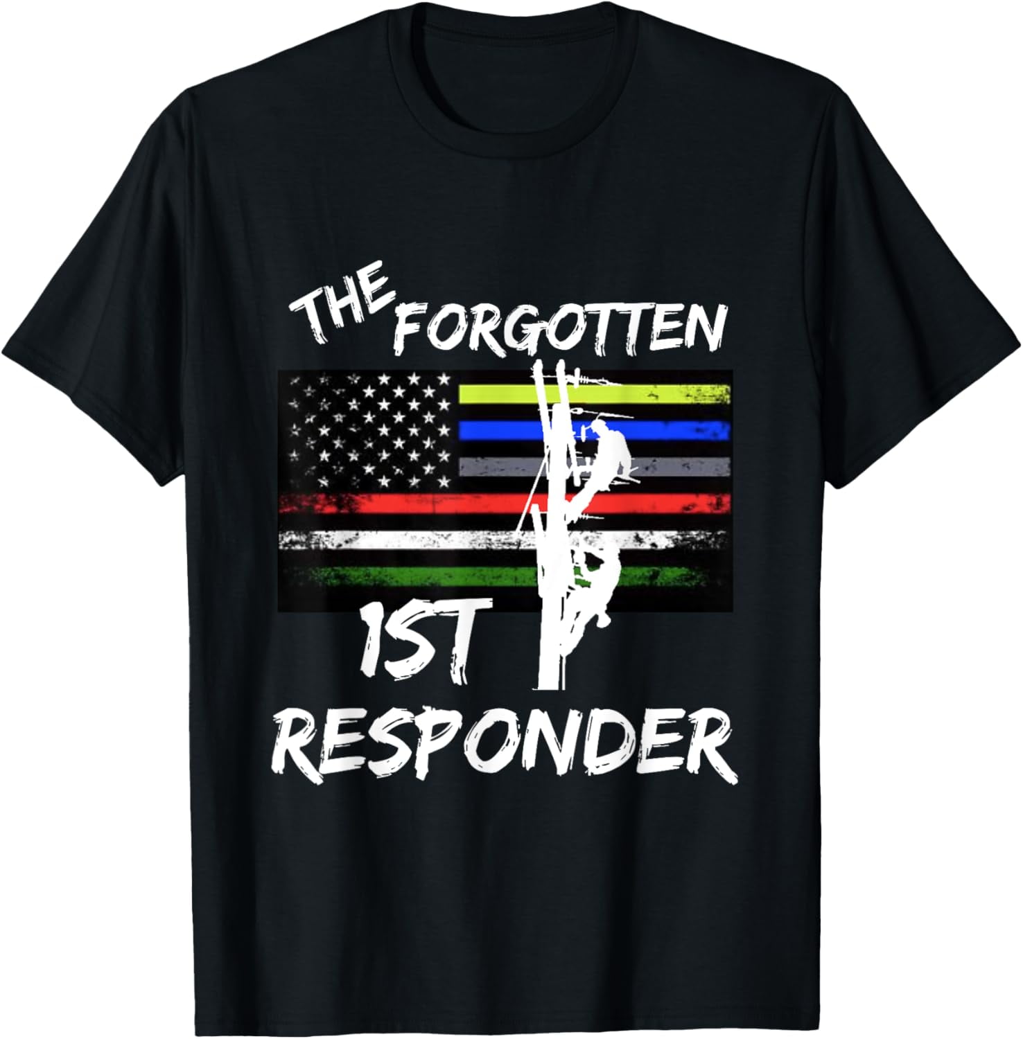 The Forgotten First Responder: Tribute To Electrical Lineman T-Shirt ...