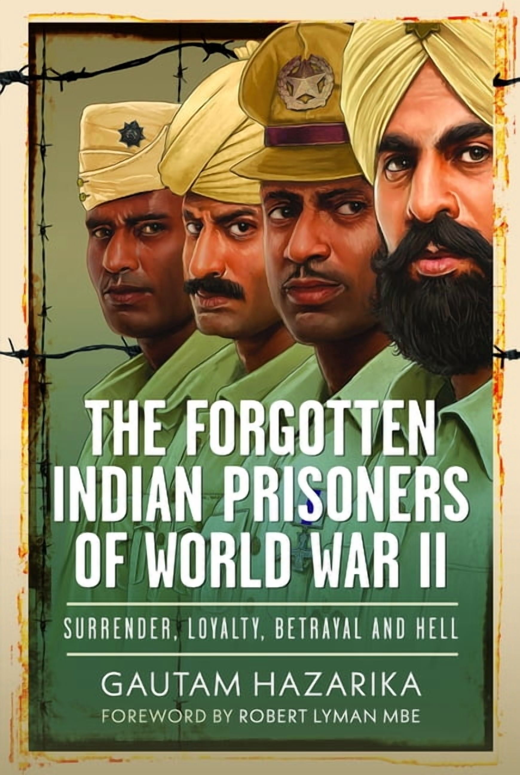 The Forgotten Indian Prisoners of World War II: Surrender, Loyalty ...