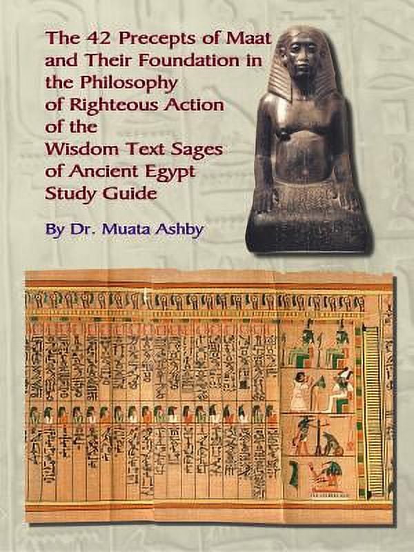 The Forty Two Precepts of Maat, the Philosophy of Righteous Action and ...