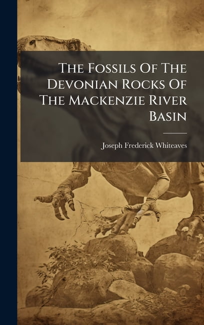 The Fossils Of The Devonian Rocks Of The Mackenzie River Basin ...