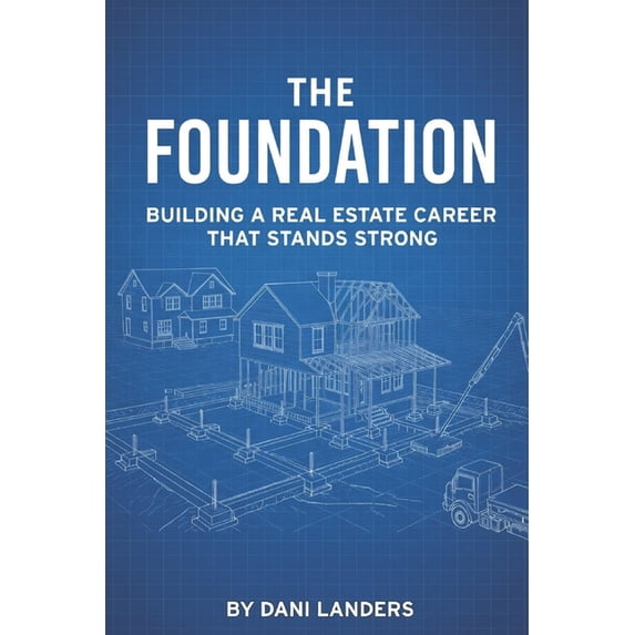 The Foundation: Building a Real Estate Businesss That Stands Strong ...