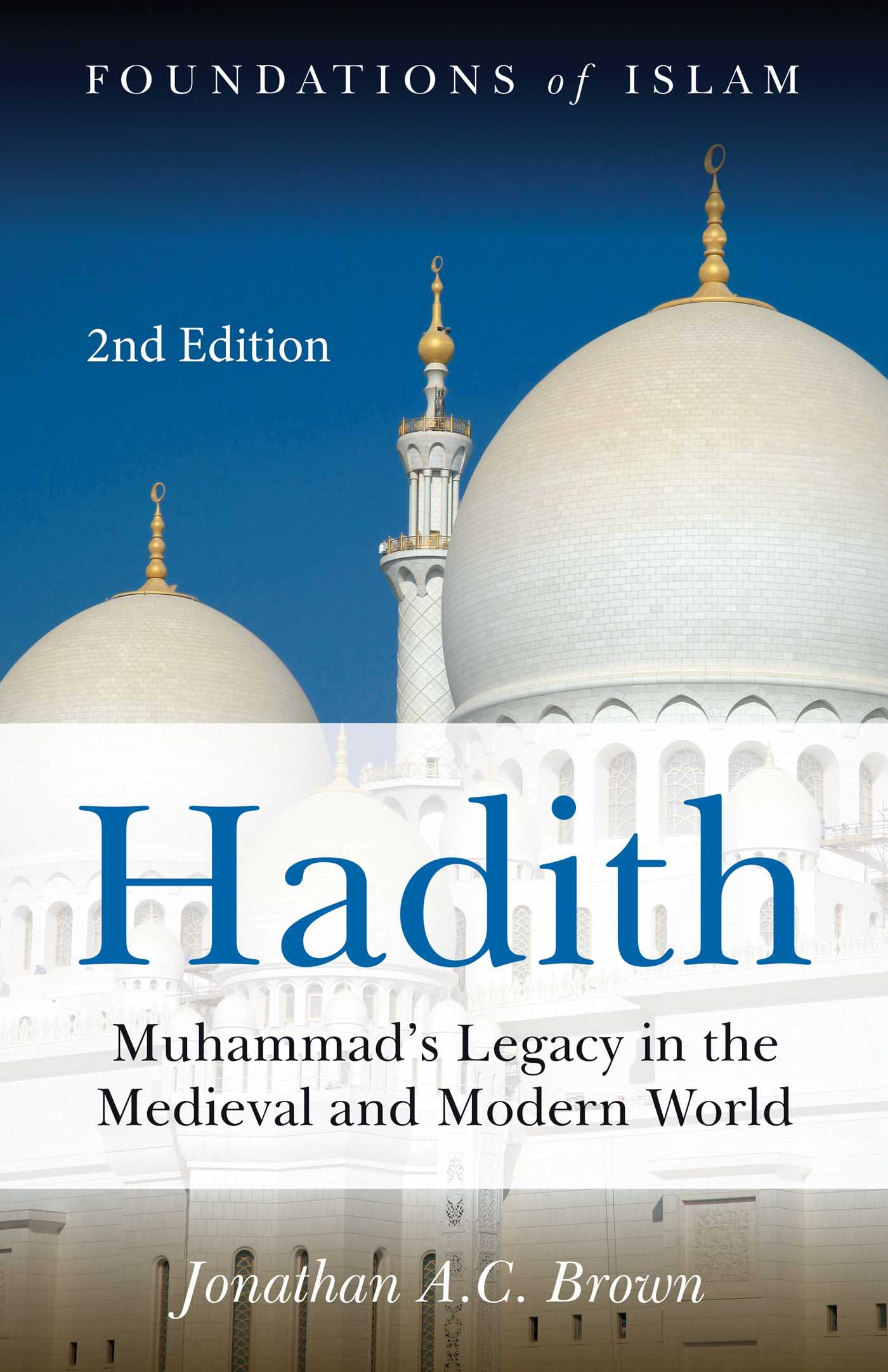 The Foundations of Islam: Hadith : Muhammad's Legacy in the Medieval ...
