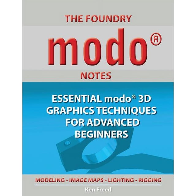 The Foundry Modo Notes: Essential Modo 3D Graphics Techniques for ...