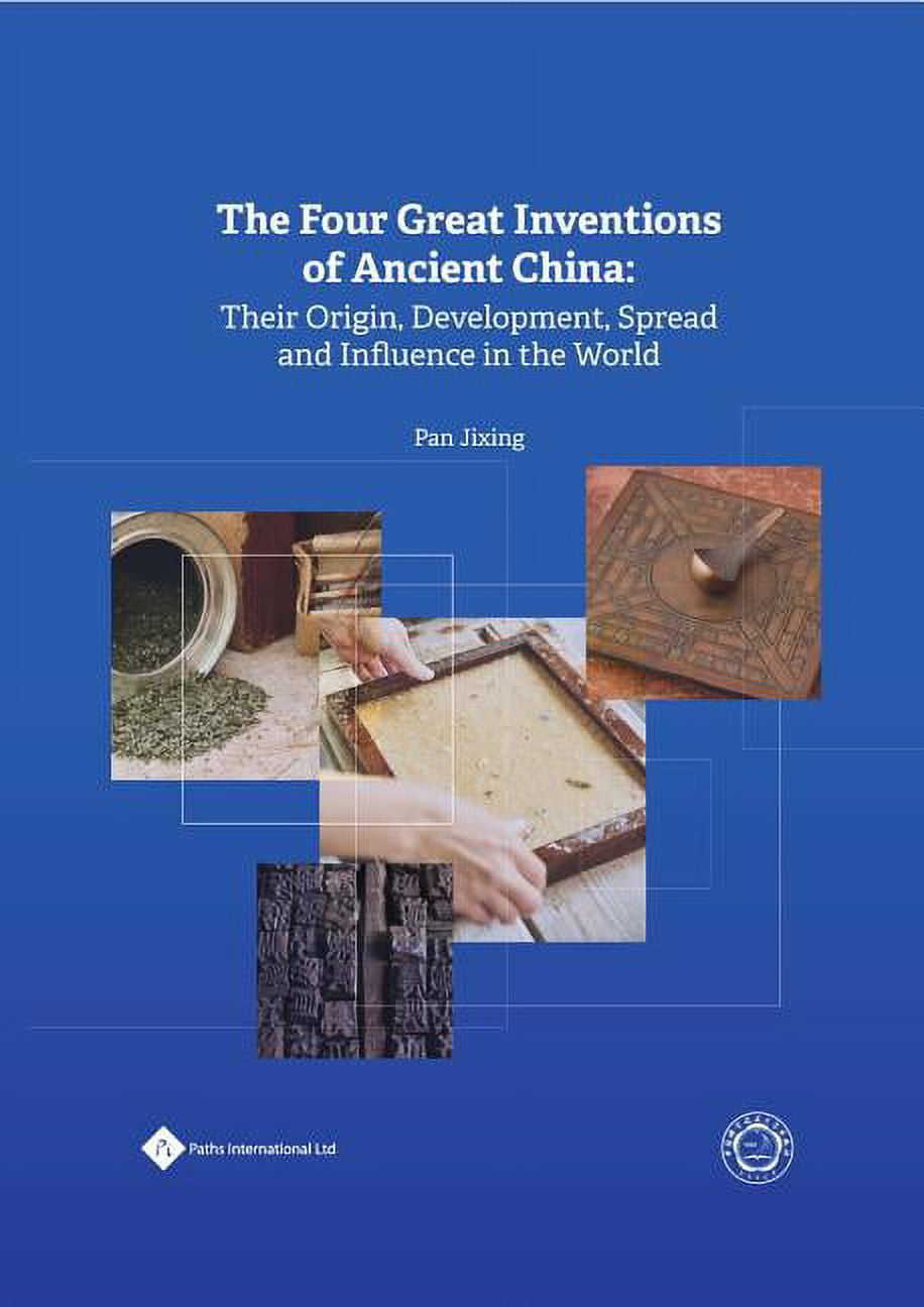 The Four Great Inventions of Ancient China: Their Origin, Development ...