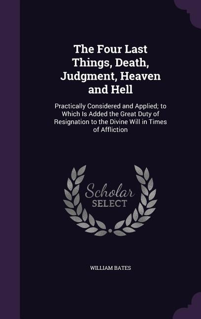 The Four Last Things, Death, Judgment, Heaven and Hell (Hardcover ...