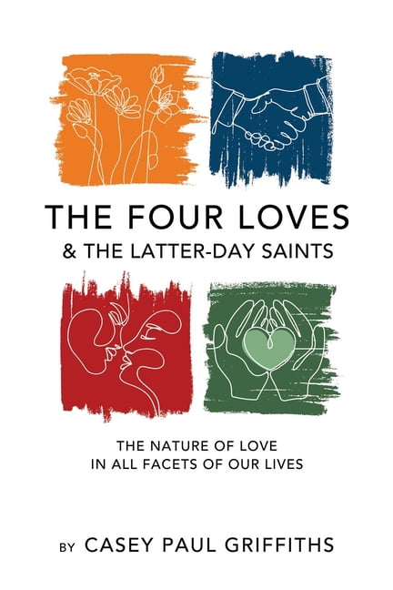 The Four Loves and the Latter-Day Saints: A Study on the Nature of Love ...