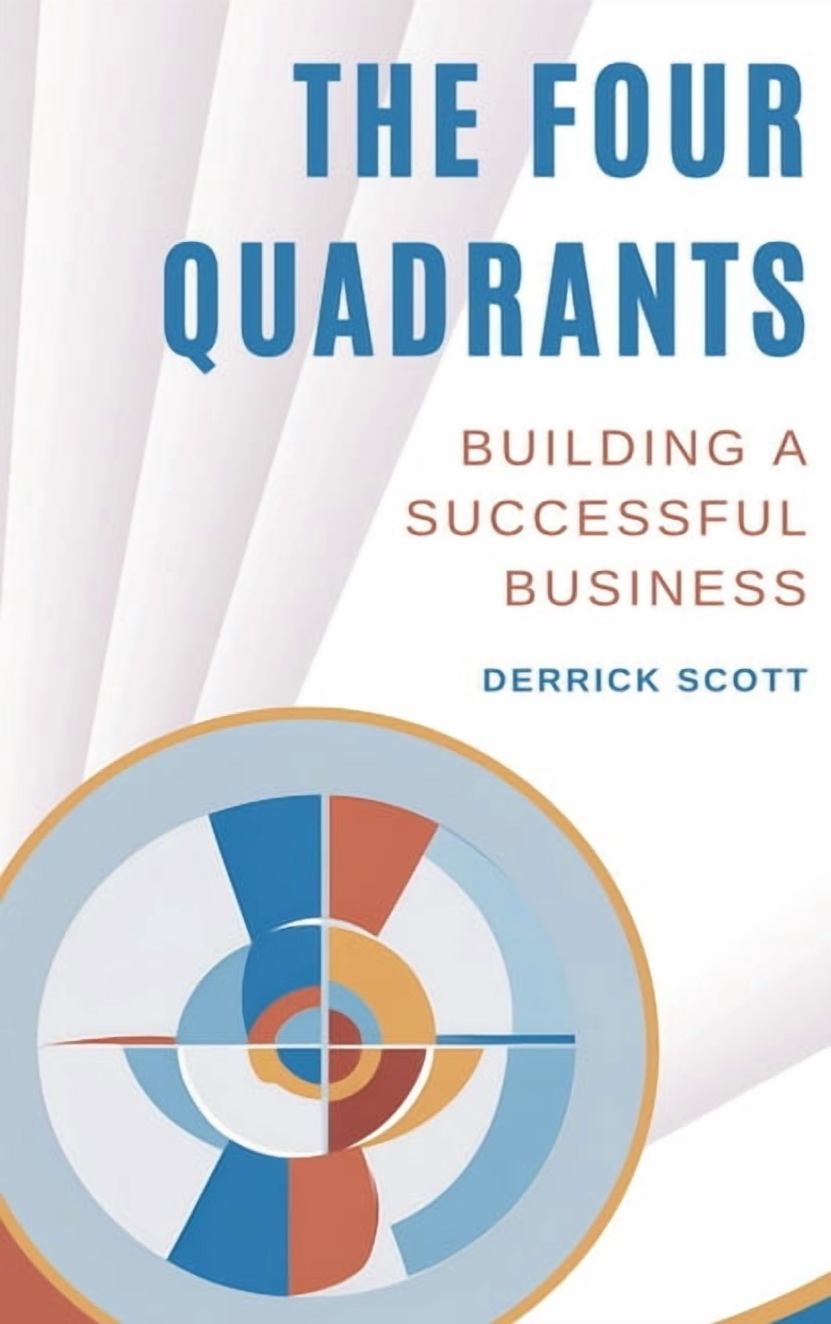 The Four Quadrants: Building a Successful Business, (Hardcover ...