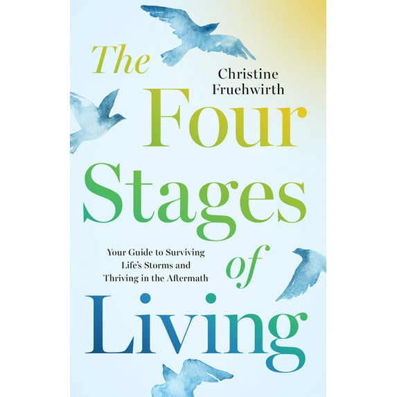 The Four Stages of Living: Your Guide to Surviving Life's Storms and ...