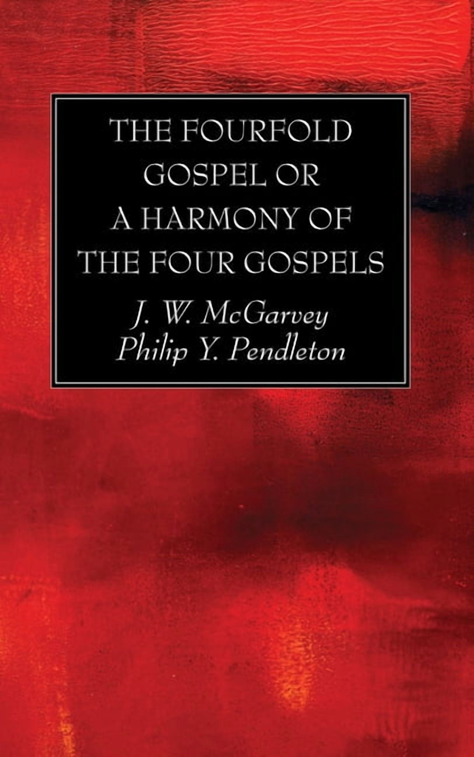 The Fourfold Gospel or a Harmony of the Four Gospels (Paperback ...