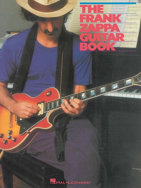 The Frank Zappa Guitar Book: Transcribed by and Featuring an ...
