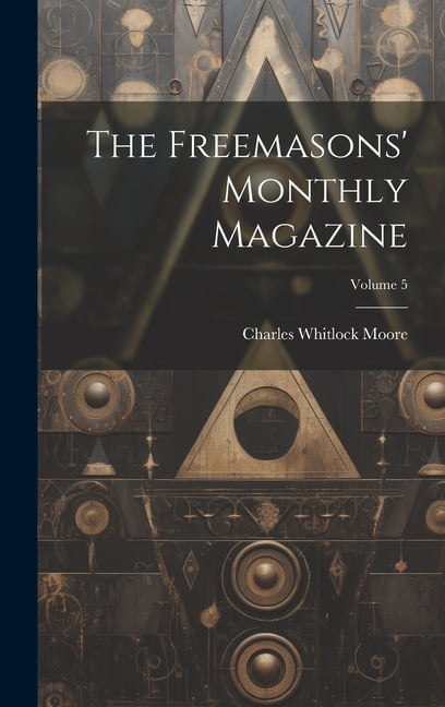 The Freemasons' Monthly Magazine; Volume 5 (Hardcover) - Walmart ...