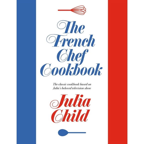The French Chef Cookbook, (Hardcover) - Walmart.com