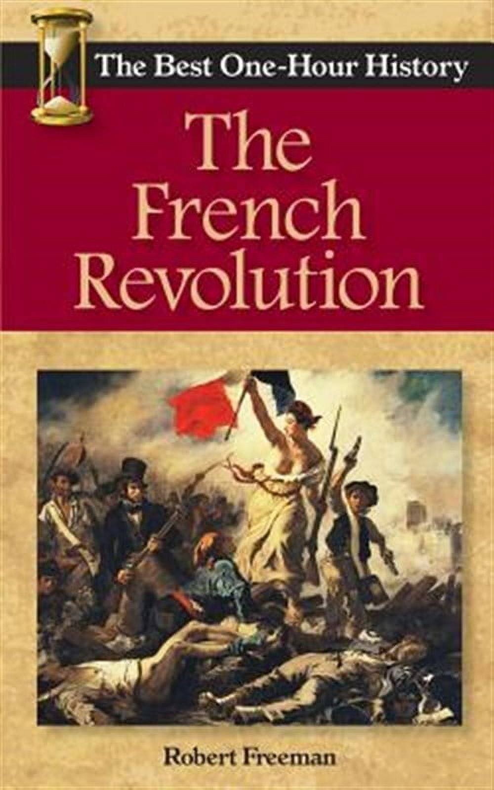 The French Revolution: The Best One-Hour History - Walmart.com