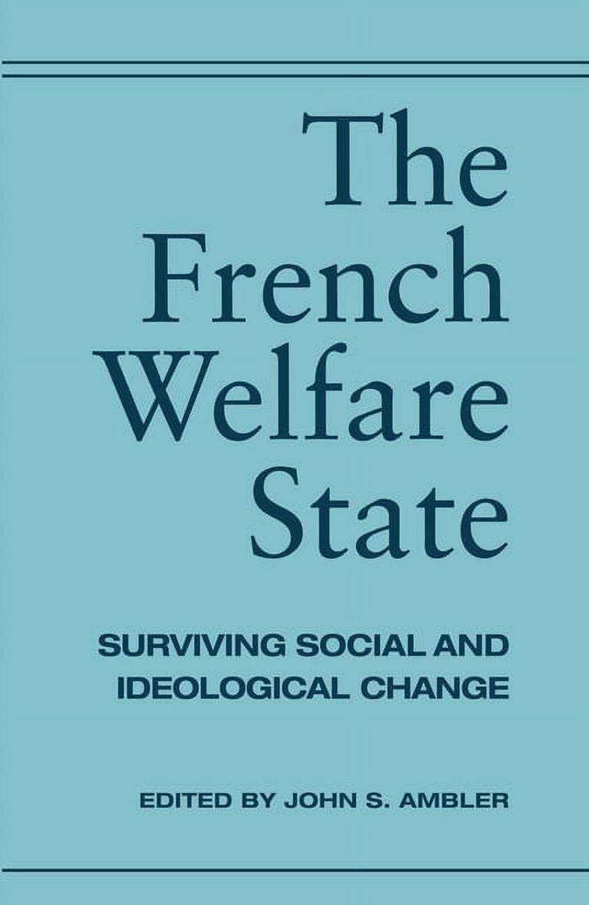 The French Welfare State: Surviving Social and Ideological Change ...