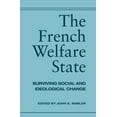 The French Welfare State: Surviving Social and Ideological Change ...
