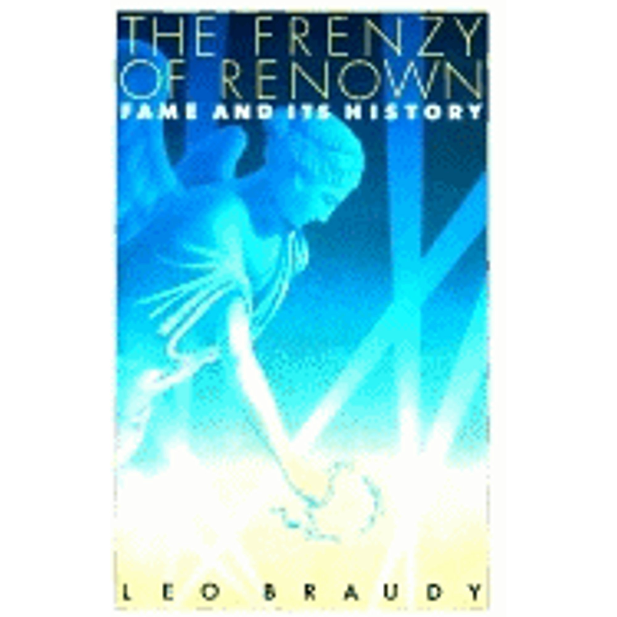 Pre-Owned The Frenzy of Renown : Fame and Its History (Hardcover ...