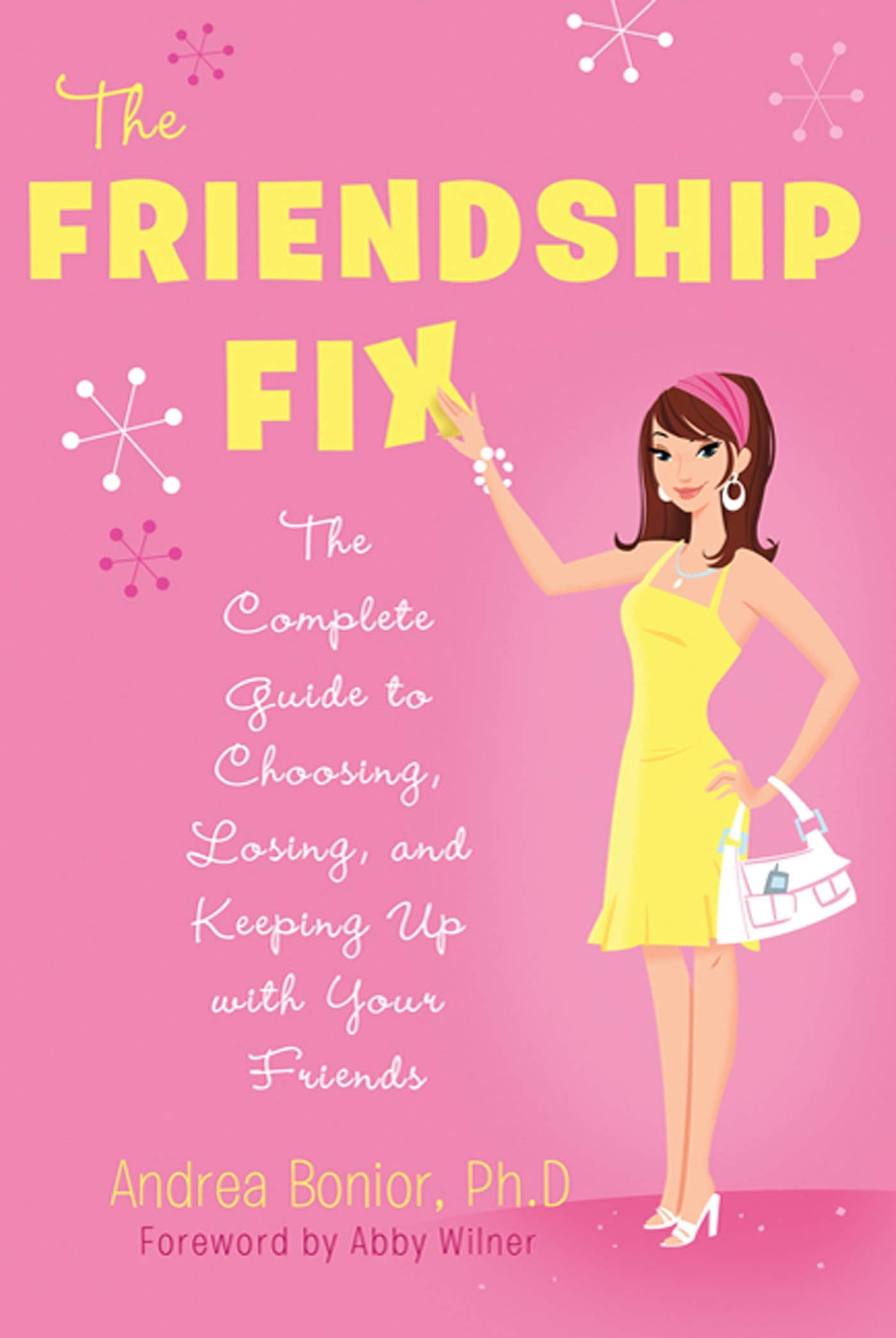 The Friendship Fix : The Complete Guide to Choosing, Losing, and ...