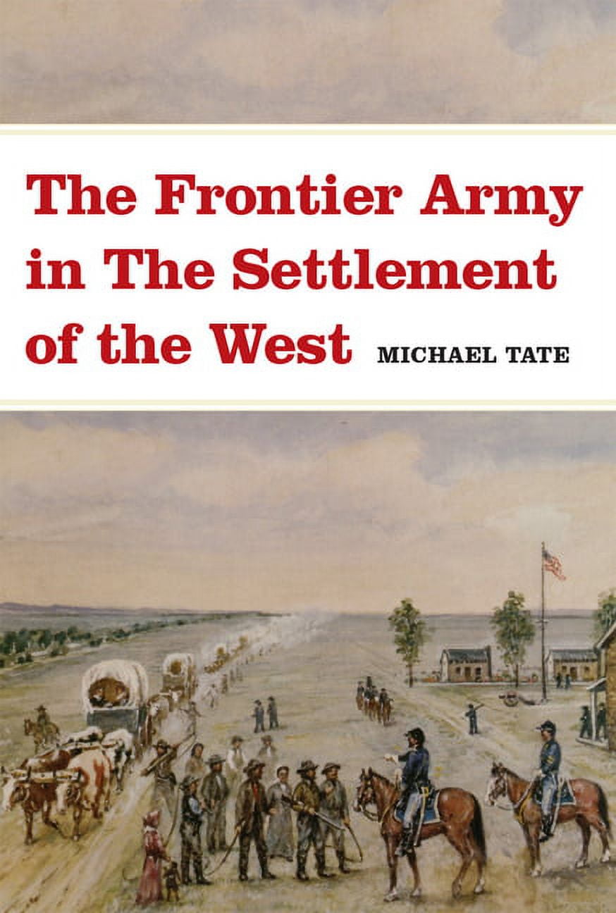 The Frontier Army in the Settlement of the West, (Paperback) - Walmart ...