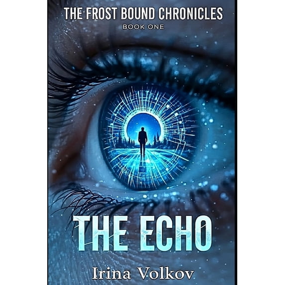 The Frostbound Chronicles The Echo: The Frostbound Chronicles, Book 1 ...