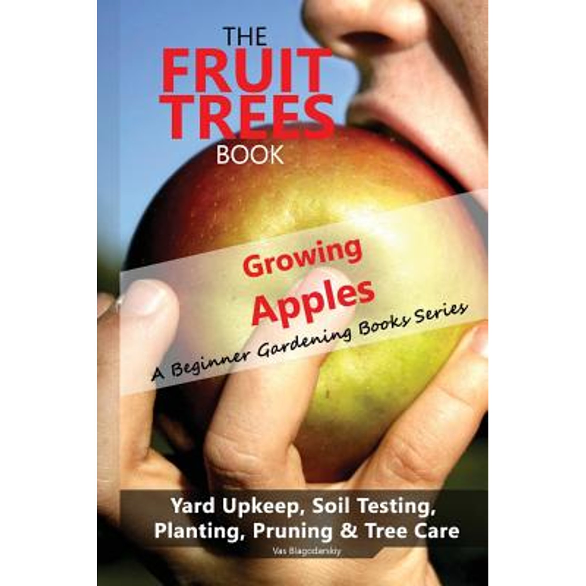 The Fruit Trees Book: Growing Apples - A Beginner Gardening Books ...