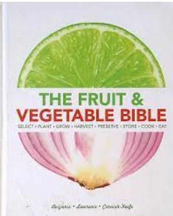 The Fruit & Vegetable Bible: A Comprehensive Cookbook with Eating ...