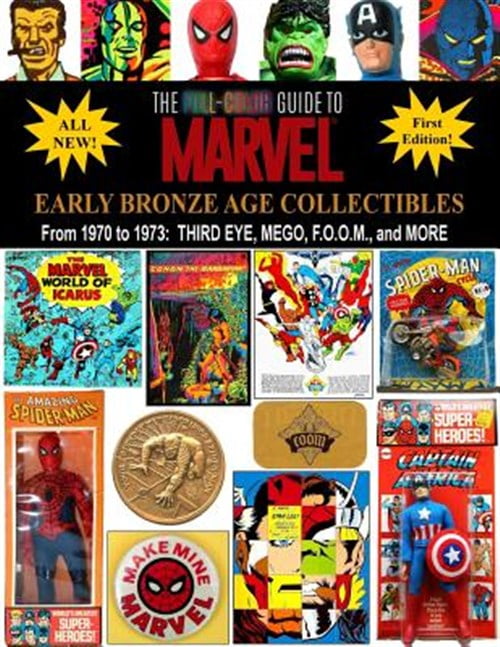 The Full-Color Guide to Marvel Early Bronze Age Collectibles: From 1970 ...