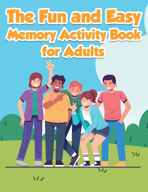 The Fun and Easy Memory Activity Book for Adults : Engaging Brain Games-Easy & Logic Puzzles ...