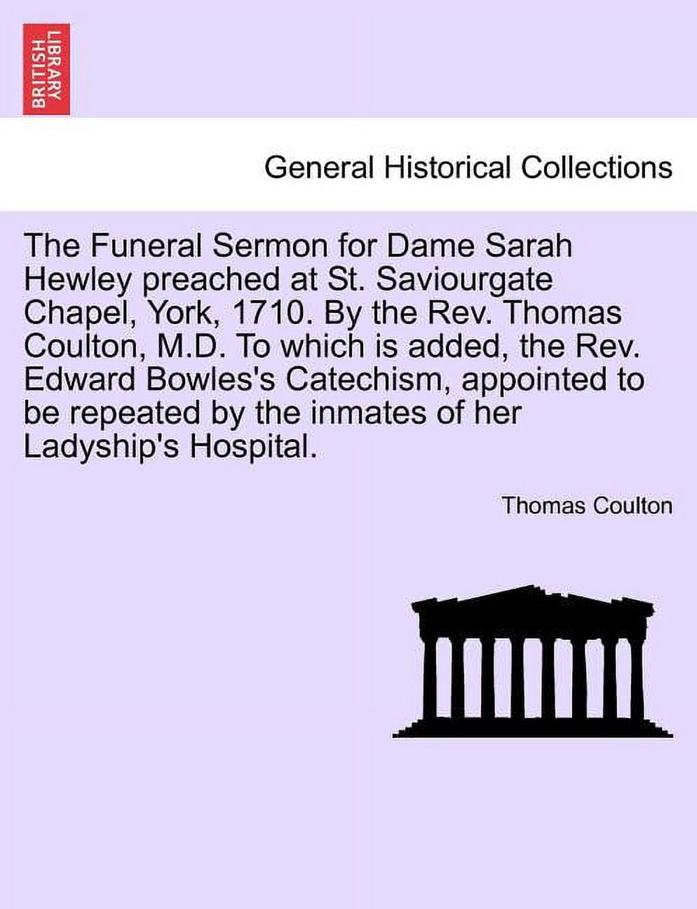 The Funeral Sermon for Dame Sarah Hewley Preached at St. Saviourgate ...