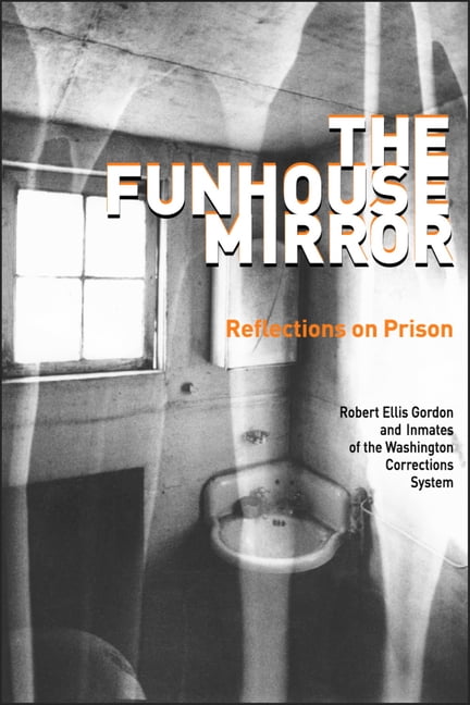 The Funhouse Mirror: Reflections on Prison, (Paperback) - Walmart.com