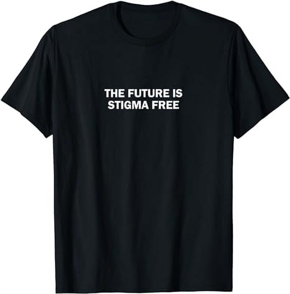 The Future Is Stigma Free T-shirt - Walmart.com