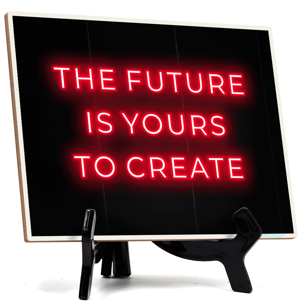 The Future Is Yours To Create Neon Style (8x6") Table Sign With Acrylic ...