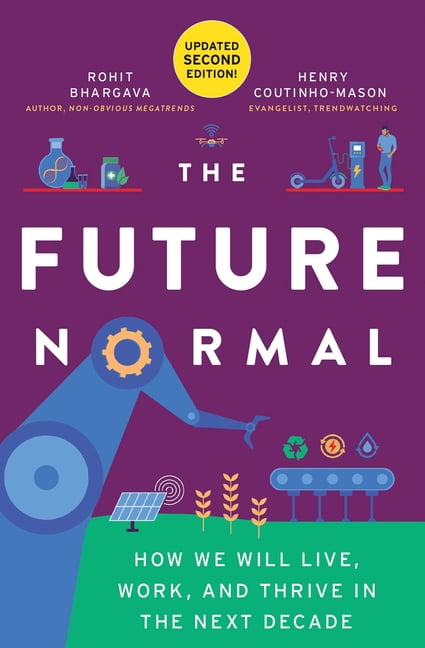 The Future Normal: How We Will Live, Work and Thrive in the Next Decade ...