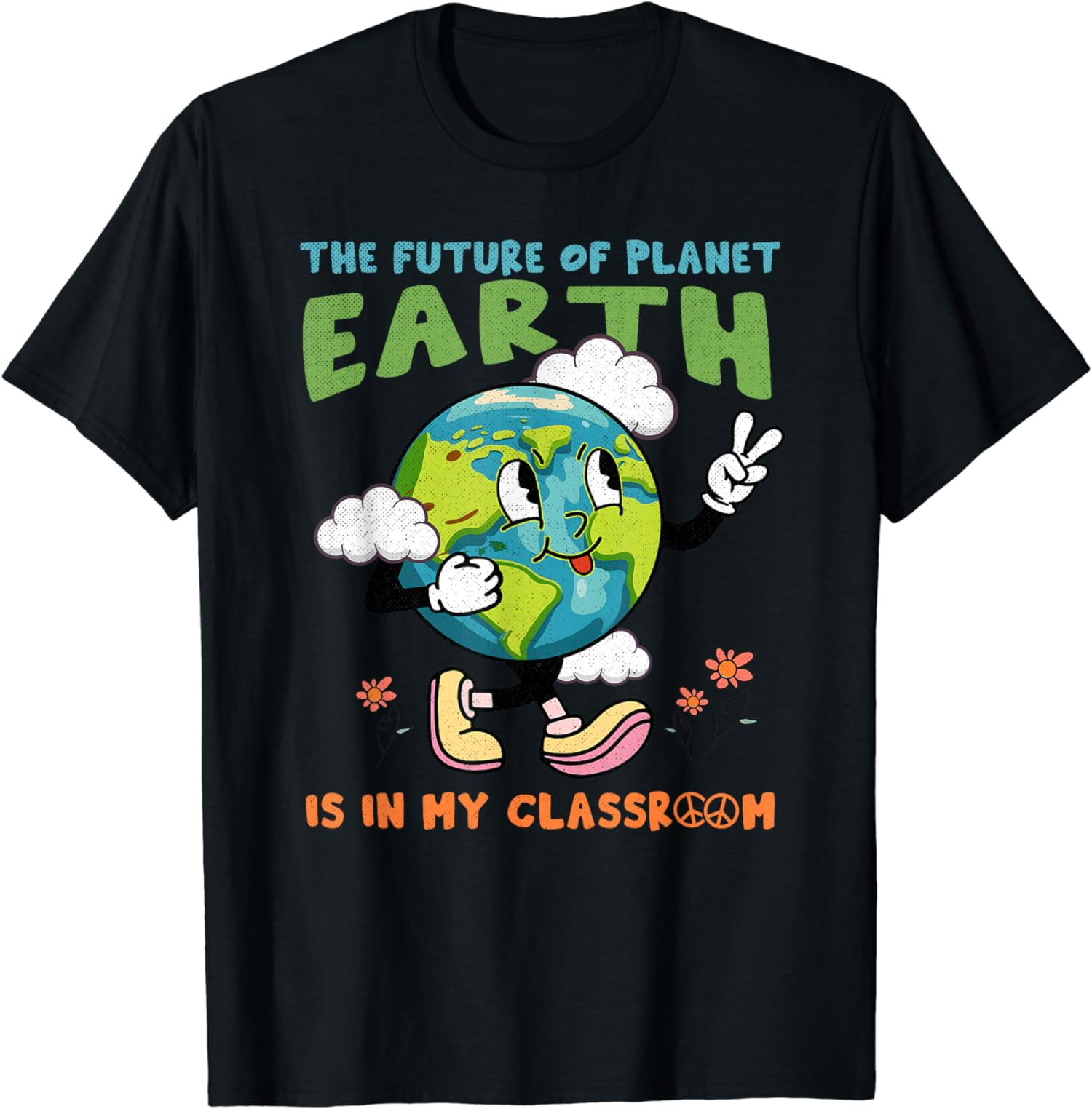 The Future Of Planet Earth Is In My Classroom Earth Day 2024 T-Shirt ...